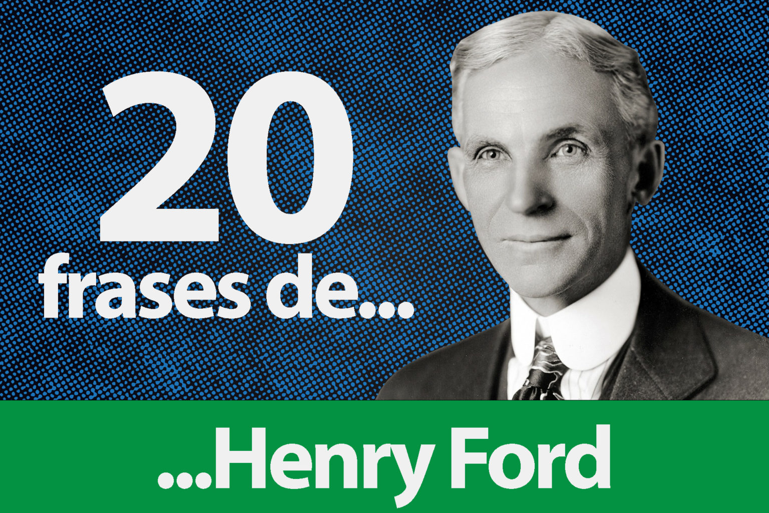 20 frases de Henry Ford – Marco Reinoso